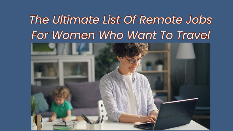 The Ultimate List Of Remote Jobs For Women